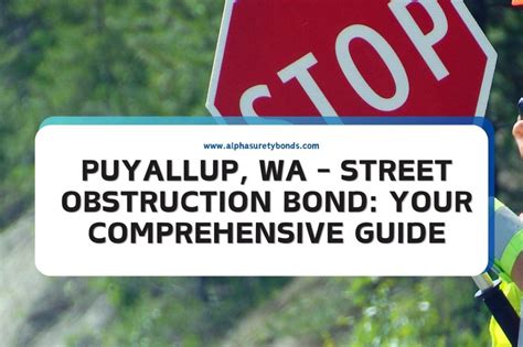 Puyallup Wa Street Obstruction Bond Your Comprehensive Guide