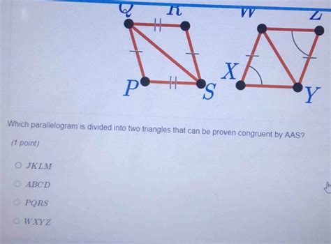 V Which Parallelogram Is Divided Into Two Triangles That Can Be Proven Congruent By Aas [math]