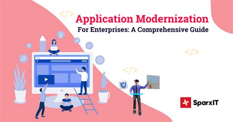 Application Modernization For Enterprises A Comprehensive Guide