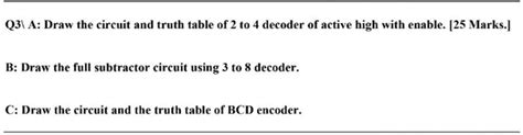 Solved Q31 A Draw The Circuit And Truth Table Of 2 To 4 Decoder Of