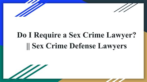 Do I Require A Sex Crime Lawyer By Michael Jordan Issuu