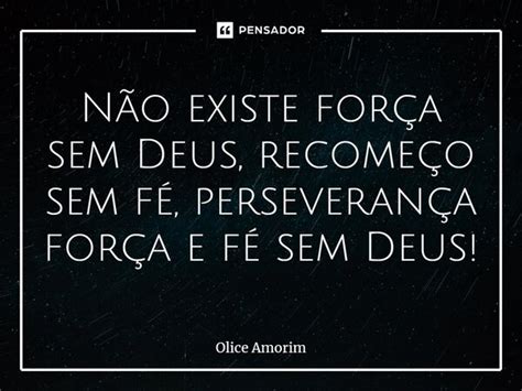 ⁠não Existe Força Sem Deus Olice Amorim Pensador