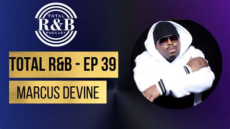 Total R B Ep 39 With Marcus Devine YouTube