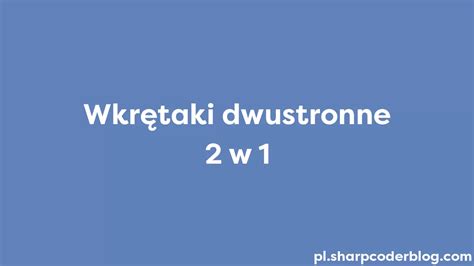 Wkrętaki Dwustronne 2 W 1 Sharp Coder Blog
