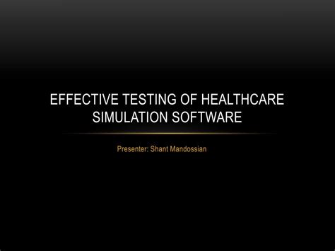PPT Effective Testing Of Healthcare Simulation Software PowerPoint Presentation ID