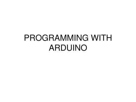 PPT PROGRAMMING WITH ARDUINO PowerPoint Presentation Free Download ID 6894145