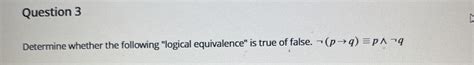 Solved Question 3determine Whether The Following Logical