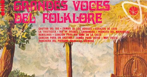 Voces De La Patria Grande Grandes Voces Del Folklore