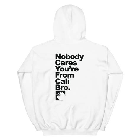 Nobody Cares Youre From Cali Bro White Unisex Hoodie Strawberry Fields