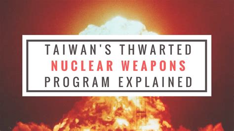 Taiwans Thwarted Nuclear Weapons Program Explained Youtube
