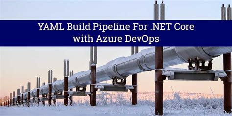 Yaml Build Pipeline For Net Core With Azure Devops · Milan Nankov