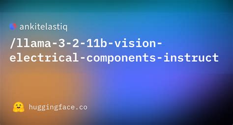 Ankitelastiqllama 3 2 11b Vision Electrical Components Instruct · Hugging Face