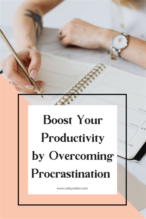 Boost Your Productivity By Overcoming Procrastination — Caitlyn Allen Llc