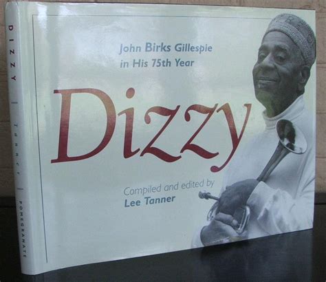 Dizzy John Birks Gillespie In His 75th Year By Tanner Lee Compiled