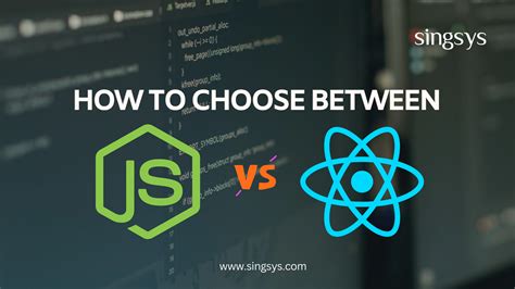 How To Choose Between Node Js And React Js Singsys Blog