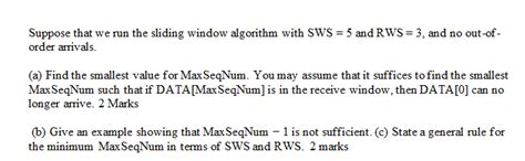 solved suppose that we run the sliding window algorithm with