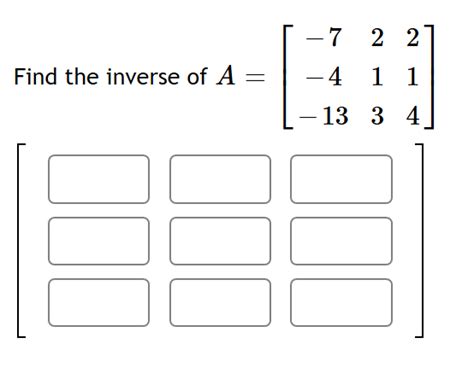 Solved 7 2 2 Find The Inverse Of A 4 1 1 13 3 4 Chegg Com