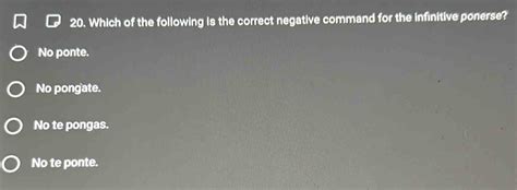 Solved 20 Which Of The Following Is The Correct Negative Command For