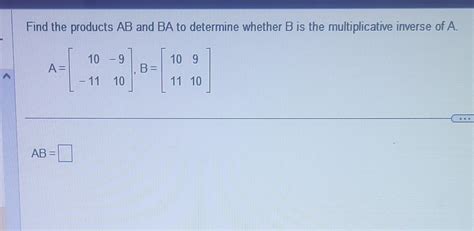 Solved Find The Products AB And BA To Determine Whether B Is Chegg Com