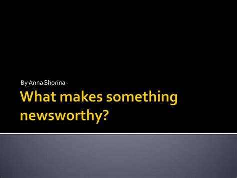 What Makes Something Newsworthy Ppt