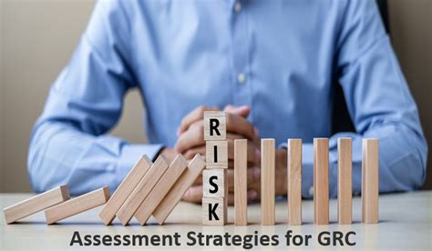 Risk Assessment Strategies For Grc Navigating The Choppy Waters Of Go Governance Risk And