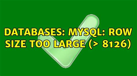 Databases Mysql Row Size Too Large ＞ 8126 2 Solutions Youtube