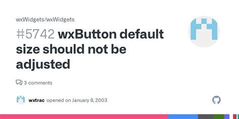 Wxbutton Default Size Should Not Be Adjusted · Issue 5742 · Wxwidgetswxwidgets · Github