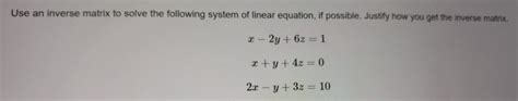 Solved Use An Inverse Matrix To Solve The Following System Chegg Com