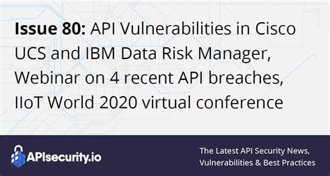 Issue API Vulnerabilities IBM Data Risk Manager And Cisco Unified Computing System API