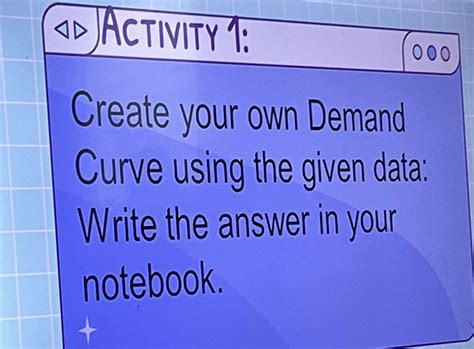 Activity Create Your Own Demand Curve Studyx
