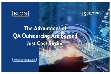 The Advantages Of Qa Outsourcing Are Beyond Just Cost Saving Digital