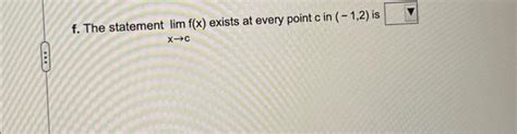 solved the statement lim f x x c exists at every point c