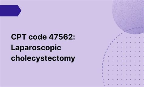 Cpt Code 47562 Laparoscopic Cholecystectomy