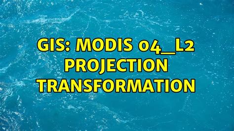 GIS MODIS 04 L2 Projection Transformation YouTube