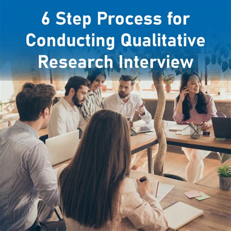 6 Step Process For Conducting Qualitative Research Interview