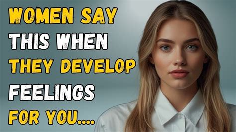 If A Woman Is Developing Feelings For You She Will Say These 7 Things