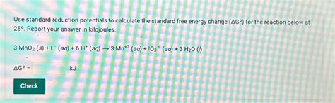 Solved Use Standard Reduction Potentials To Calculate The