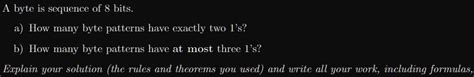 Solved A Byte Is Sequence Of 8 Bits A How Many Byte