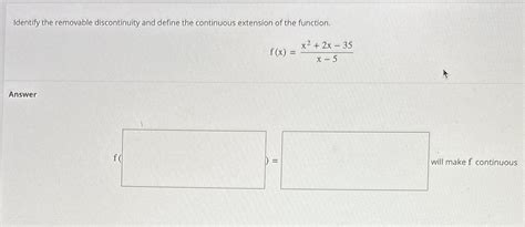 Solved Identify The Removable Discontinuity And Define The Chegg Com