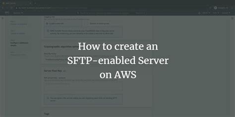 How To Create An Sftp Enabled Server On Aws