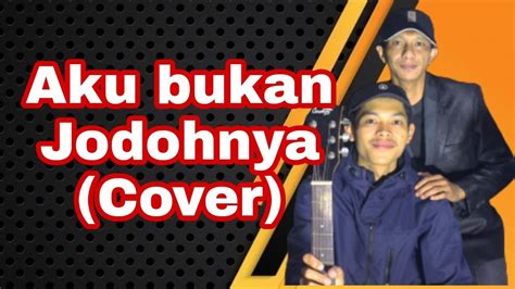 AKU BUKAN JODOHNYA COVER YouTube