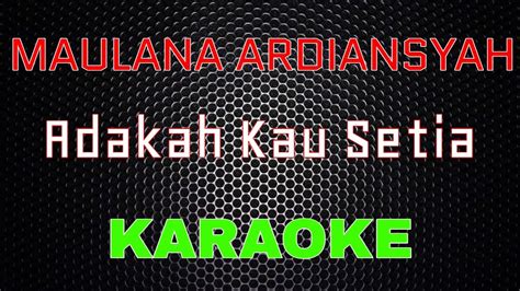 Maulana Ardiansyah - Adakah Kau Setia [Karaoke] | LMusical - YouTube