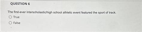 solved question 6the first ever interscholastic high school