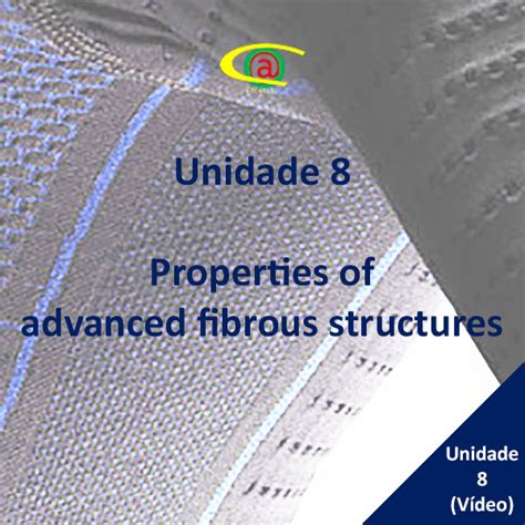 Unidade 8 Properties Of Advanced Fibrous Structures
