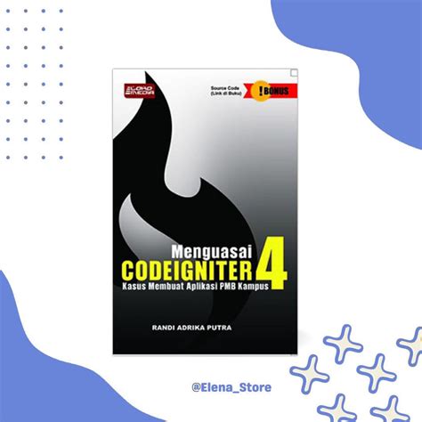 Master Codeigniters Book 4 Cases To Create Pmb Campus Applications