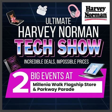 now till 12 mar 2023 harvey norman tech show