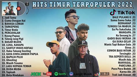 Kumpulan Lagu Timur Viral Tik Tok Terbaru 2022 Full Album Terbaik