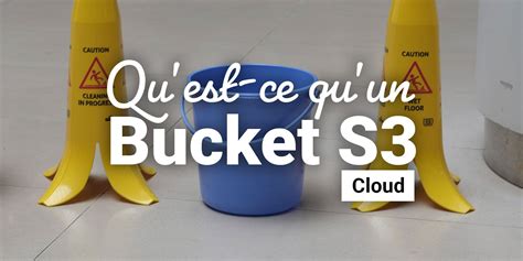 Qu Est Ce Qu Un Bucket S3 Blog Code Garage