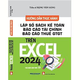 Hướng Dẫn Thực Hành Lập Sổ Sách Kế Toán Báo Cáo Tài Chính Và Báo Cáo