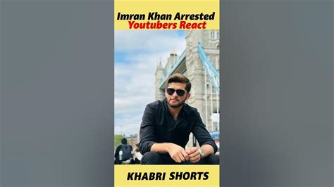 Youtubers Reacts To Imran Khan Arrest Youtube